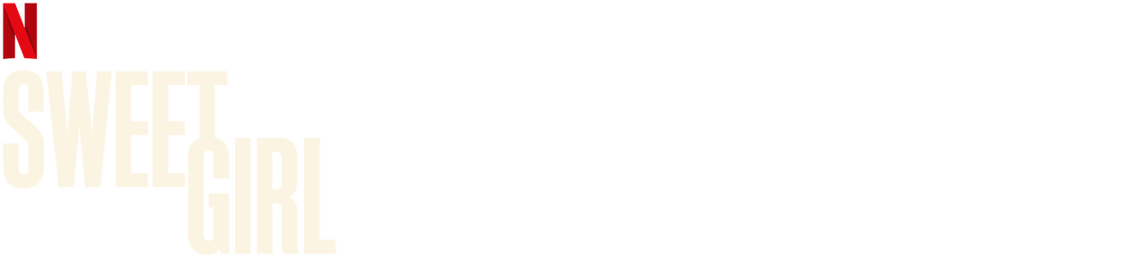 Watch Sweet Girl | Netflix Official Site