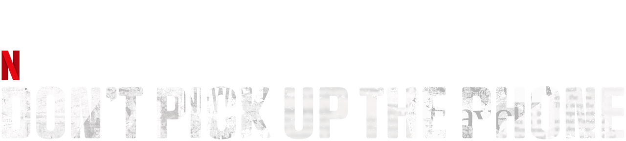 Watch Don't Pick Up the Phone | Netflix Official Site