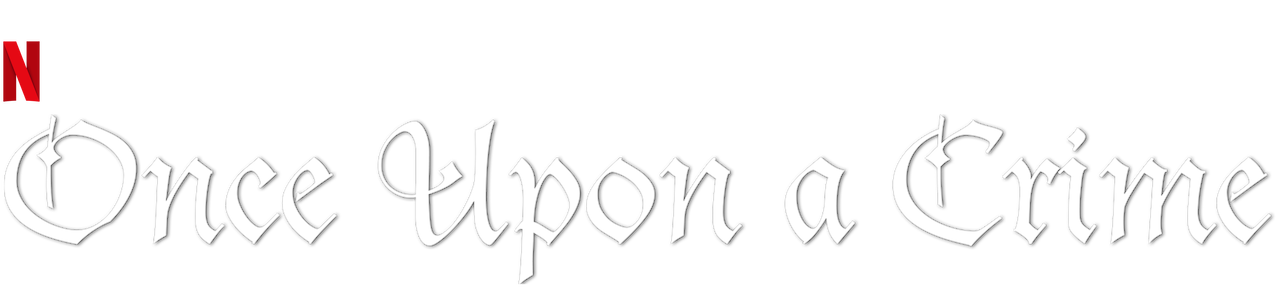 Watch Once Upon a Crime | Netflix Official Site