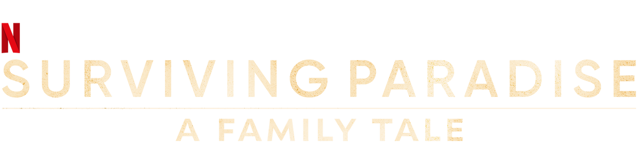 Watch Surviving Paradise: A Family Tale | Netflix Official Site